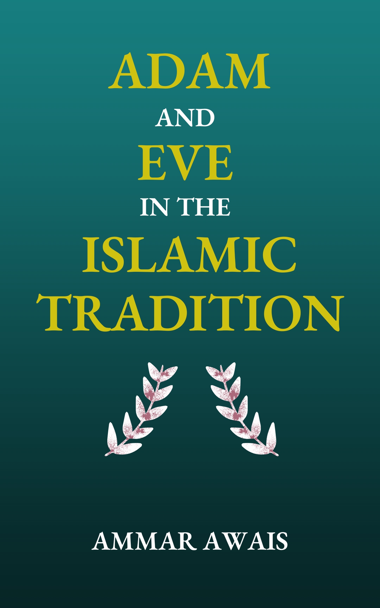 Adam and Eve in the Islamic Tradition – Islam Explained